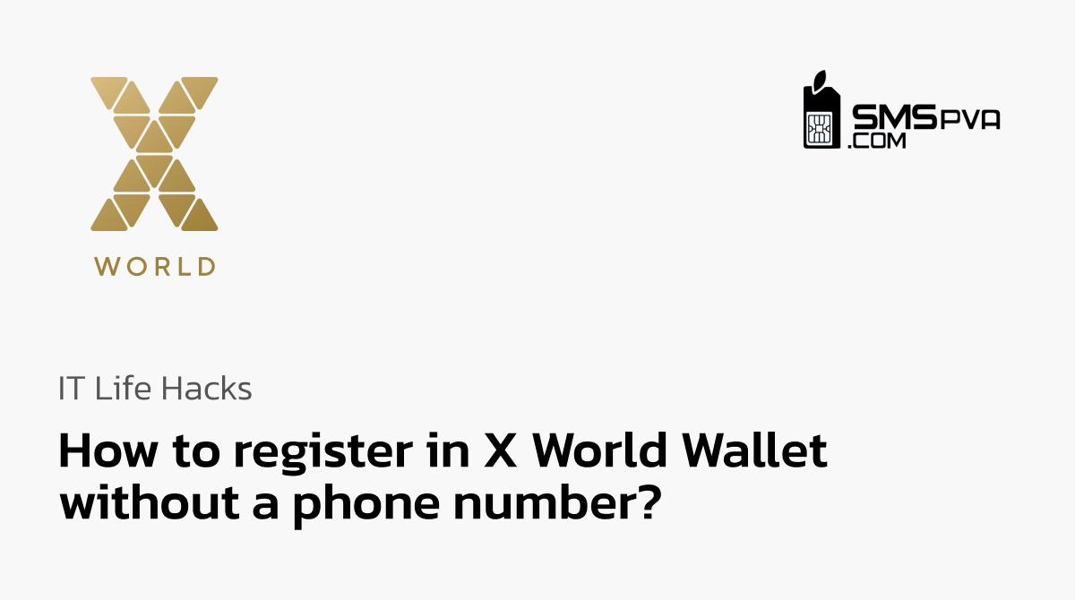 Cómo registrarse en X World Wallet sin un número de teléfono - SmsPVA blog